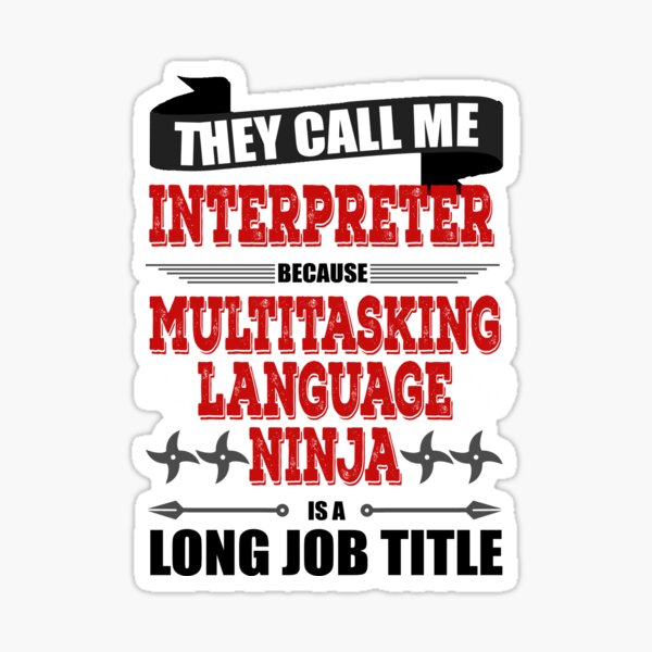 "They call me interpreter because multitasking language ninja is a long ...