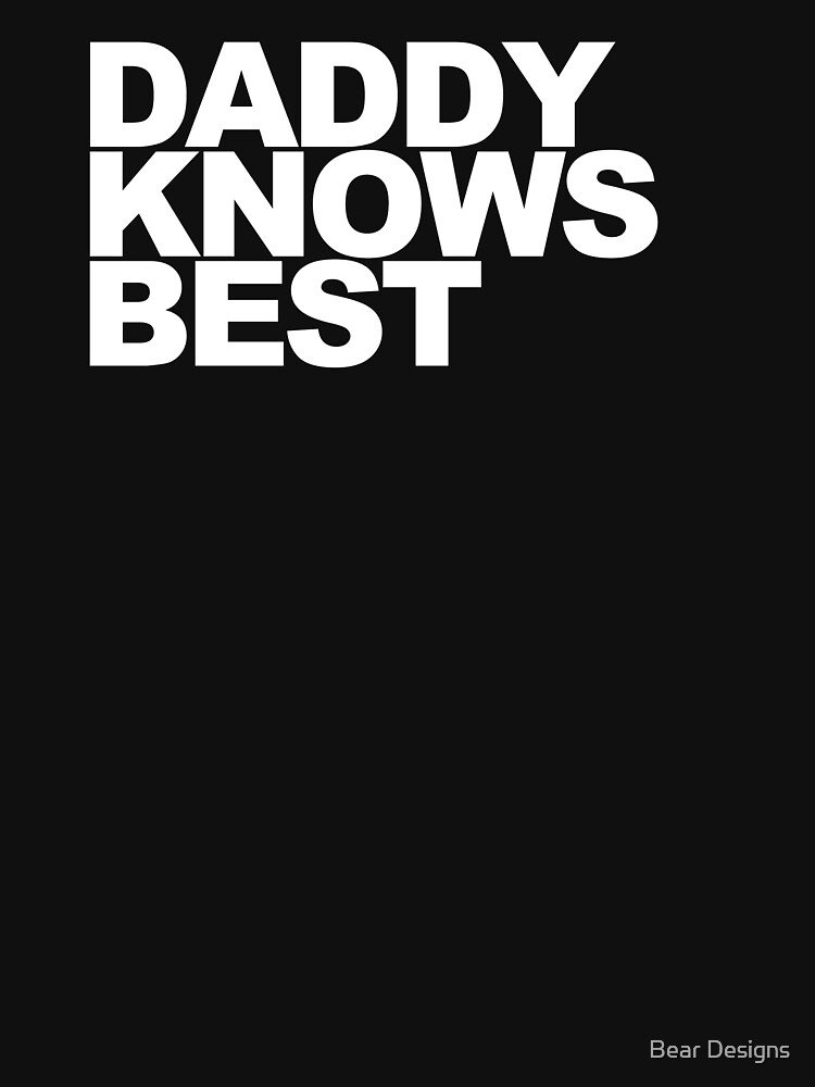 "Daddy Knows Best" T-shirt for Sale by capital | Redbubble | bears t ...