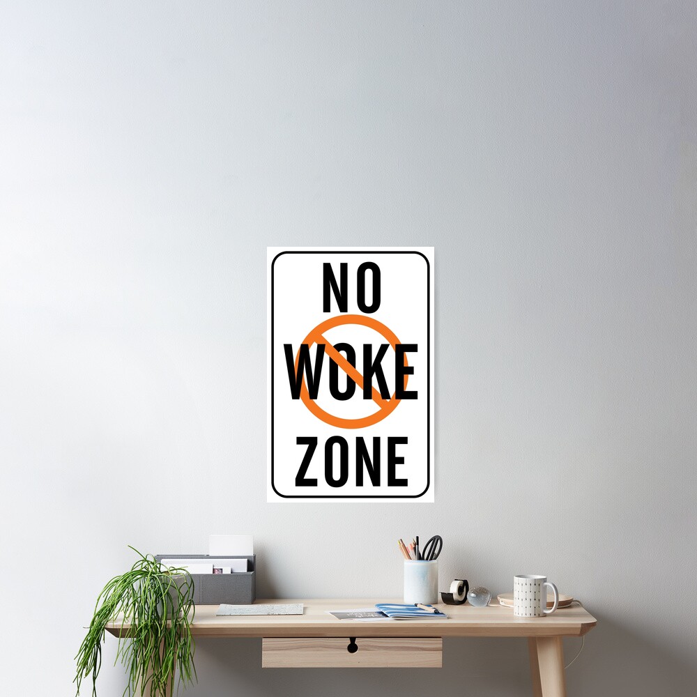 "No Woke Zone" Poster for Sale by dasignlady | Redbubble