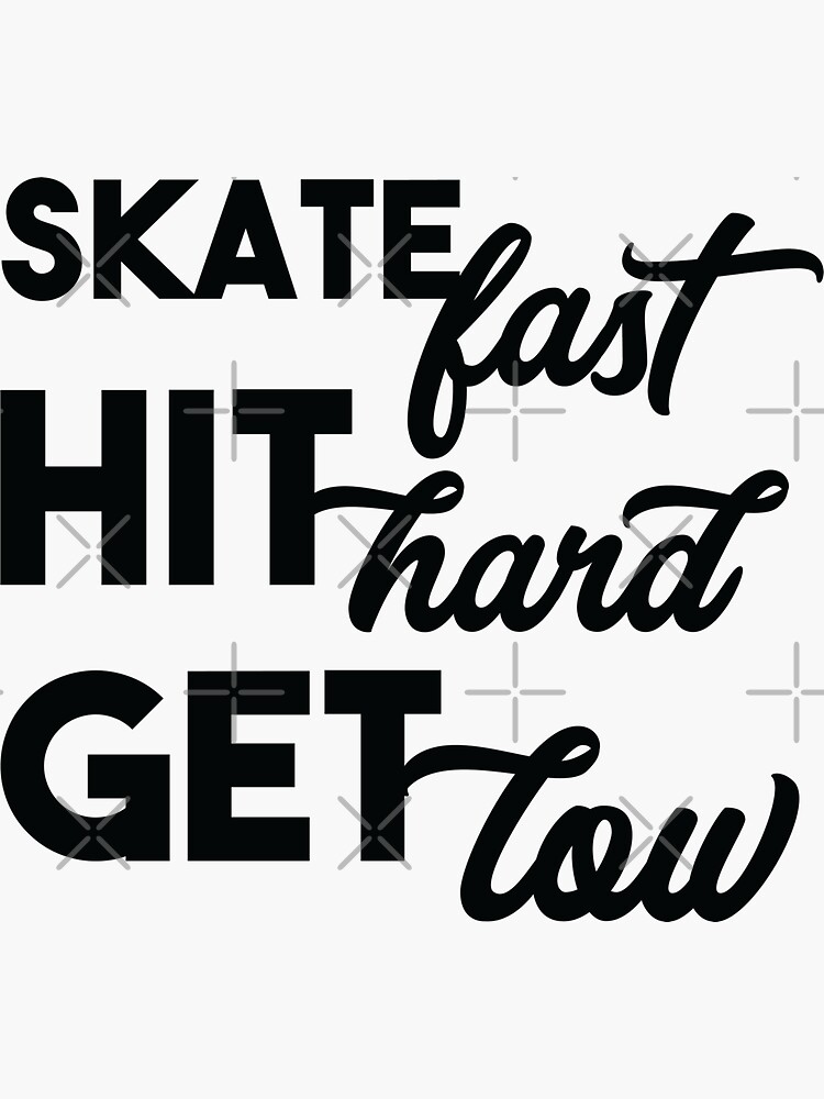 "Skate fast hit hard get low" Sticker for Sale by pnkpopcorn | Redbubble