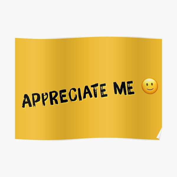 "Motivational Words - Appreciate Me (Smiley)" Poster for Sale by UEGear ...