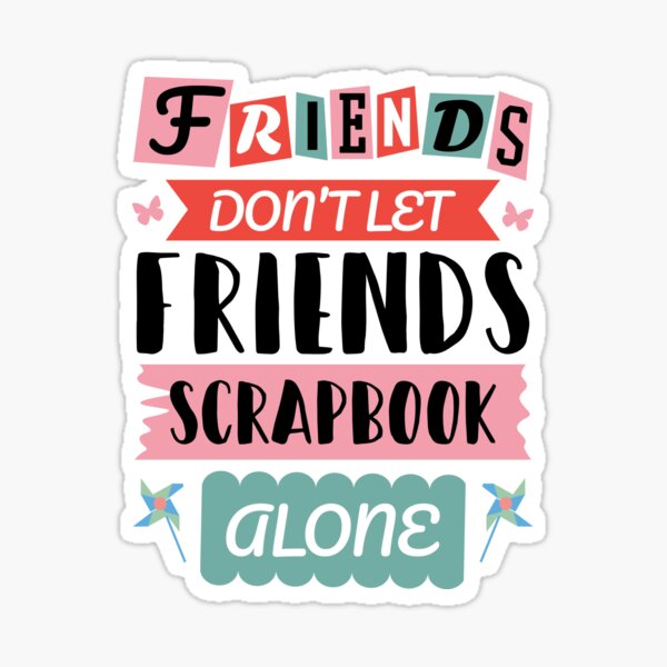 Pegatina «Los amigos no dejen que los amigos hagan álbumes de recortes ...