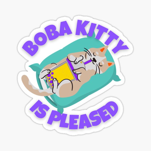 "Boba Kitty Is Pleased" Sticker for Sale by FanTalCreations | Redbubble