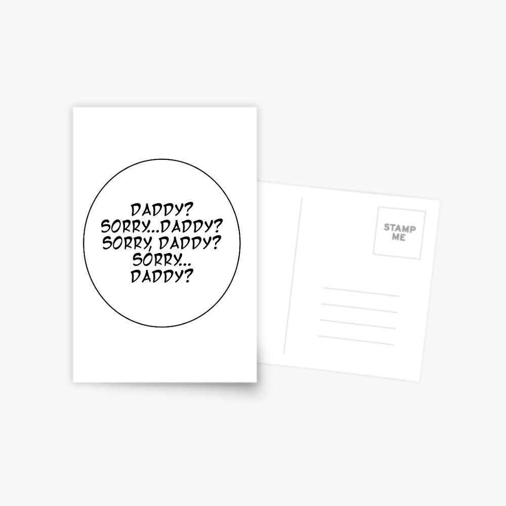 "Sorry Daddy TikTok Meme" Postcard by kawaiicrossing | Redbubble