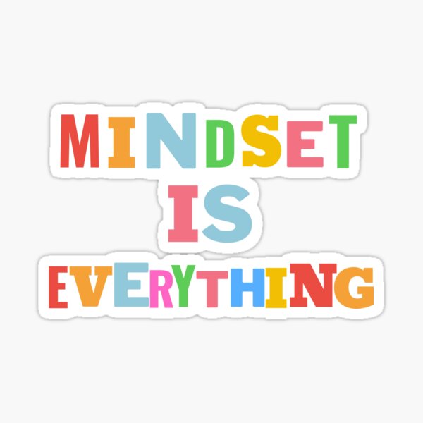 "Mindset is Everything" Sticker for Sale by Rrrainbow | Redbubble