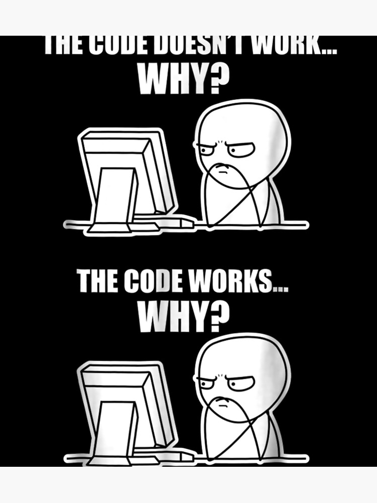 "Funny Programmer Code Works Why Meme" Art Print for Sale by ...