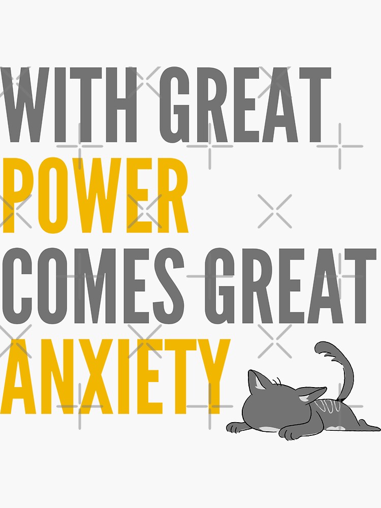 "With great power comes great ANXIETY (cat)" Sticker by iwaya-bazaar ...