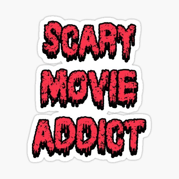 "Scary Movie Addict" Sticker for Sale by SellingQuest | Redbubble
