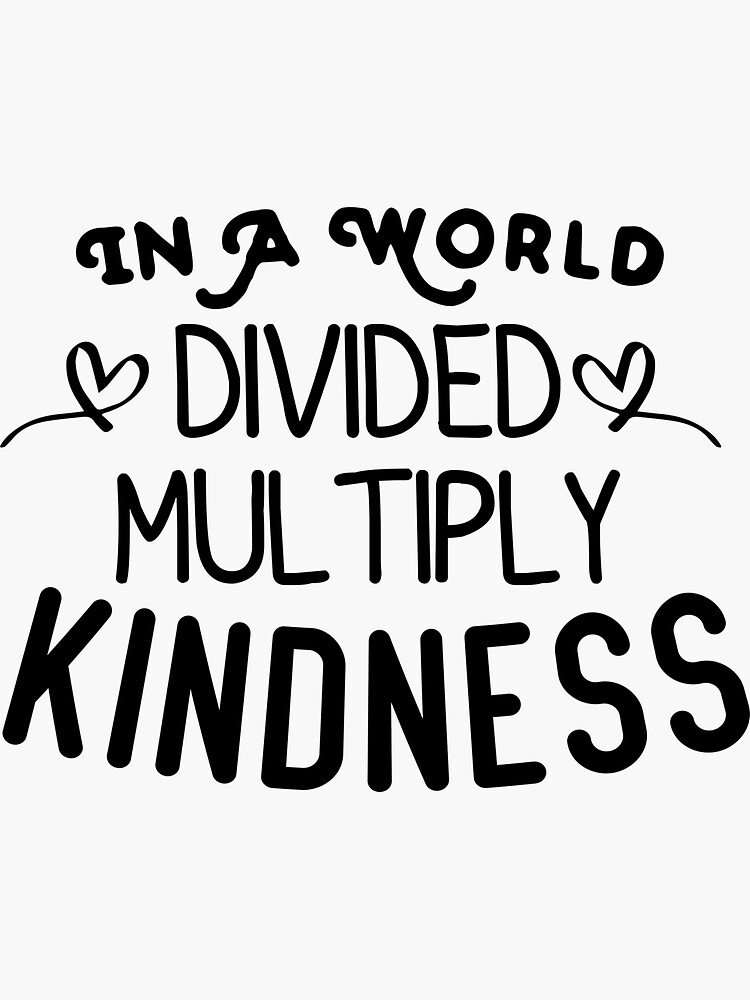 "In a World Divided, Multiply Kindness - Teacher Motivational Quotes ...