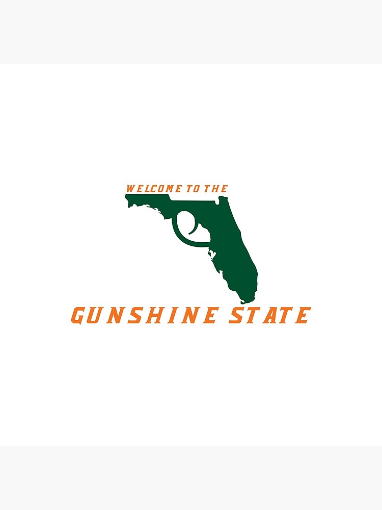 "Welcome to the Gunshine State " Poster by FrijolLoco | Redbubble