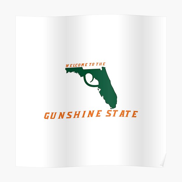 "Welcome to the Gunshine State " Poster by FrijolLoco | Redbubble
