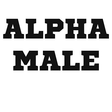 "Alpha Male" Sticker for Sale by TheShirtYurt | Redbubble