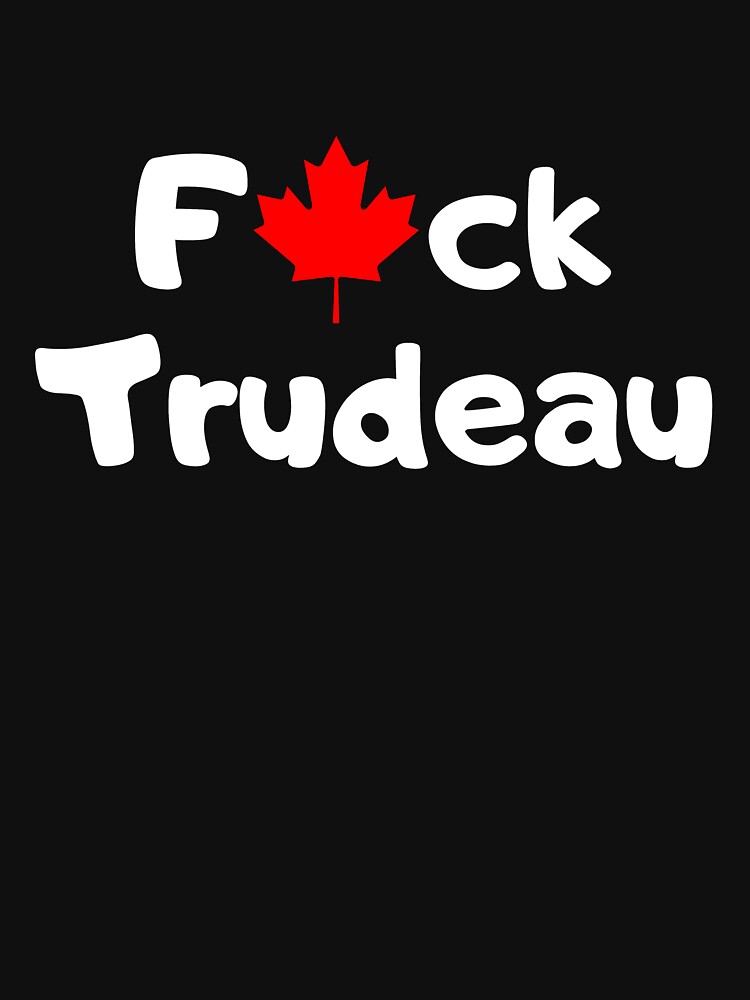 "F*ck Trudeau" T-shirt for Sale by HamidBH | Redbubble | f ck trudeau t ...