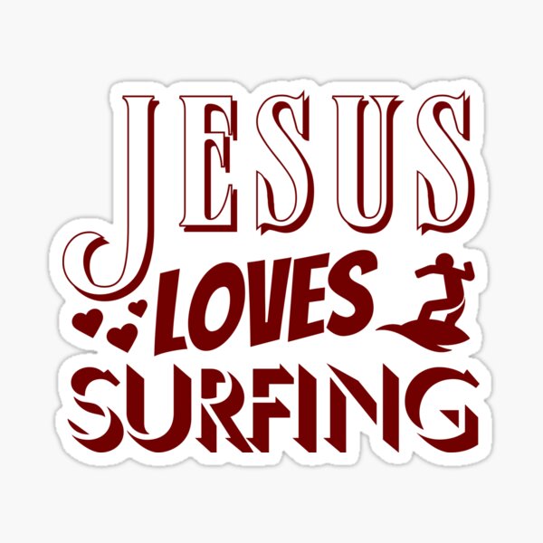 "Jesus Loves Surfing" Sticker for Sale by ROKKOart | Redbubble