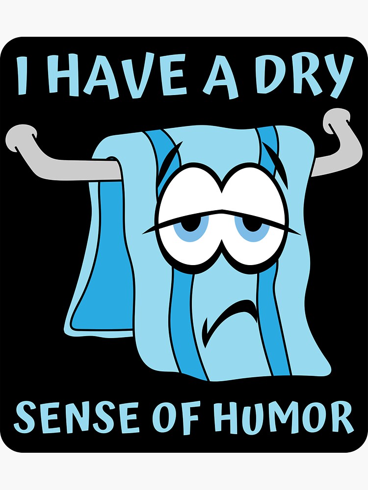 "I have a dry sense of humor" Sticker for Sale by Caregiverology ...