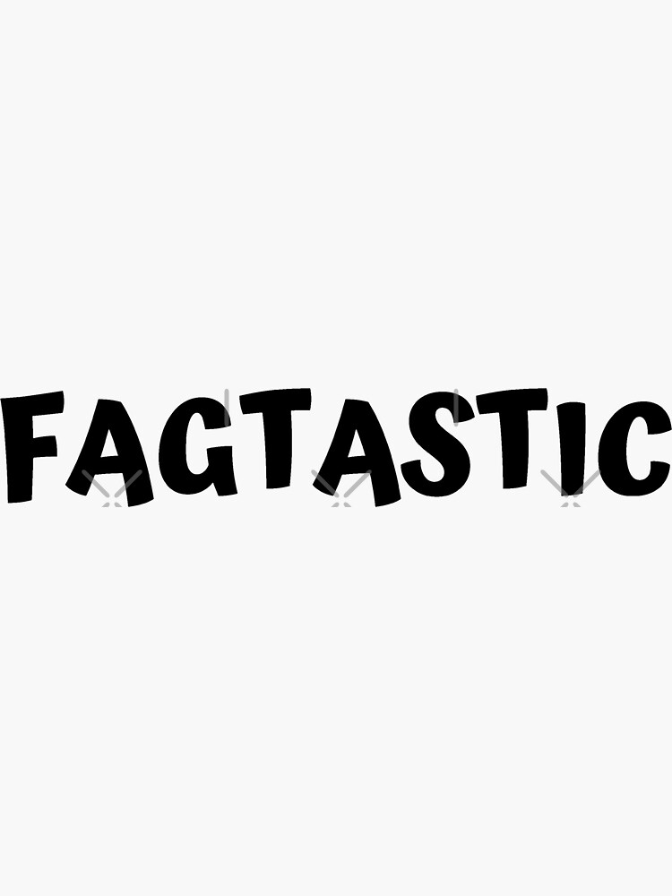 "Fagtastic " Sticker for Sale by preslavagenova | Redbubble