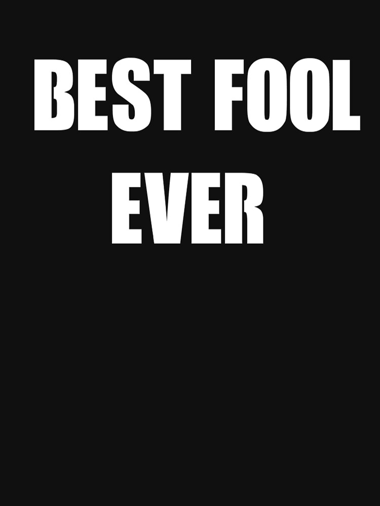 "Best Fool ever t-shirt funny t-shirt humor t-shirt film t-shirt" T ...