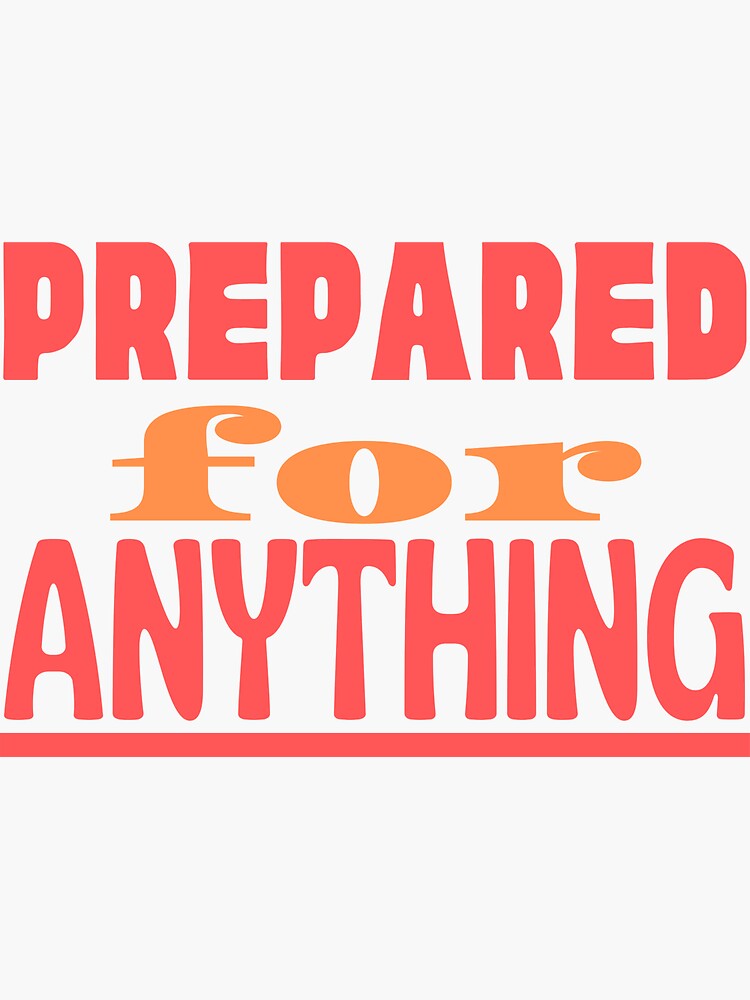 "Prepared For Anything" Sticker for Sale by kwbord | Redbubble