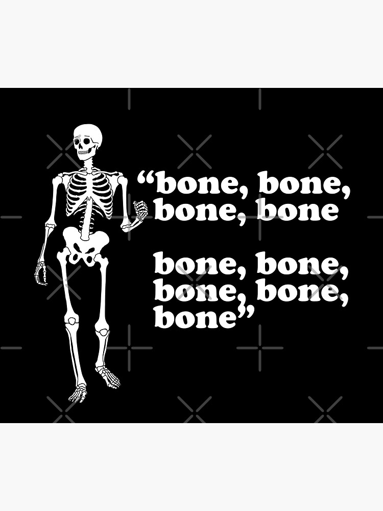 "Knochen, Knochen, Knochen, Knochen, Knochen, Knochen, Knochen, Knochen ...