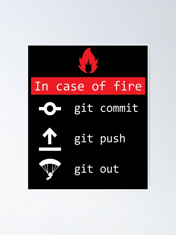 "In Case Of Fire git commit push" Poster for Sale by AudraAkins | Redbubble