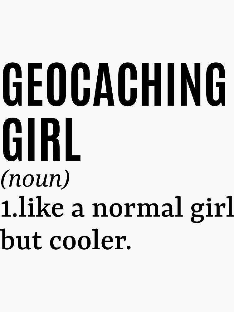 "Geocaching Girl - Geocacher Funny Quote" Sticker for Sale by MountainD ...