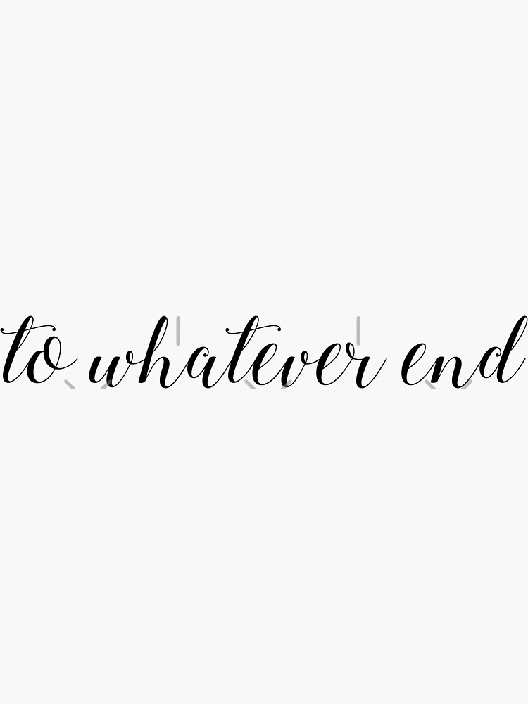 "To whatever end" Sticker for Sale by dani-peterson | Redbubble