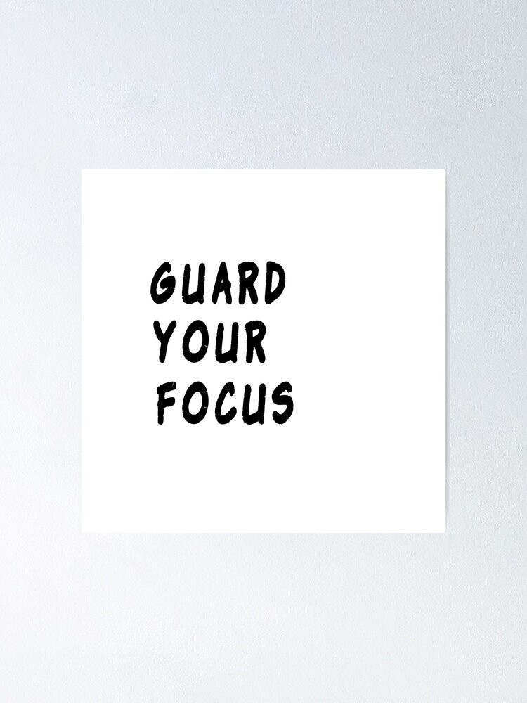 "Guard Your Focus" Poster by Spungezie | Redbubble