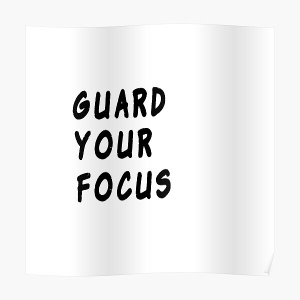 "Guard Your Focus" Poster by Spungezie | Redbubble