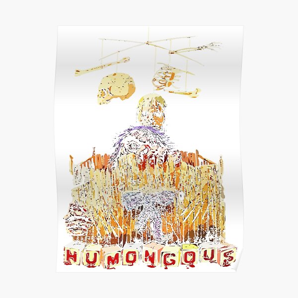 "humongous" Poster for Sale by I-got-red-on-me | Redbubble