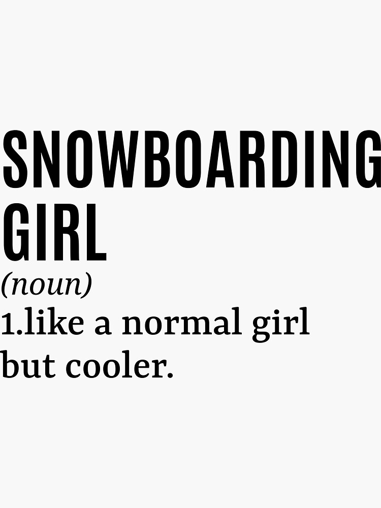 "Snowboarding Girl - Snowboarder Funny Quote" Sticker for Sale by ...