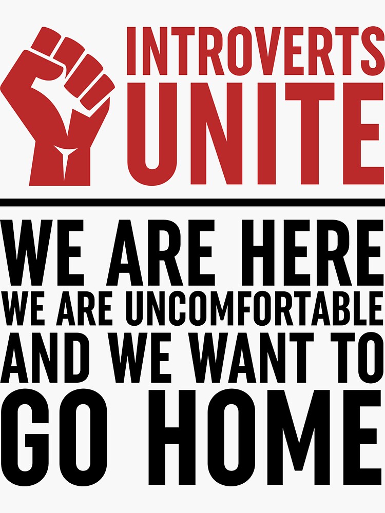 "Introverts Unite We Are here We are Uncomfortable And We Want To Go ...