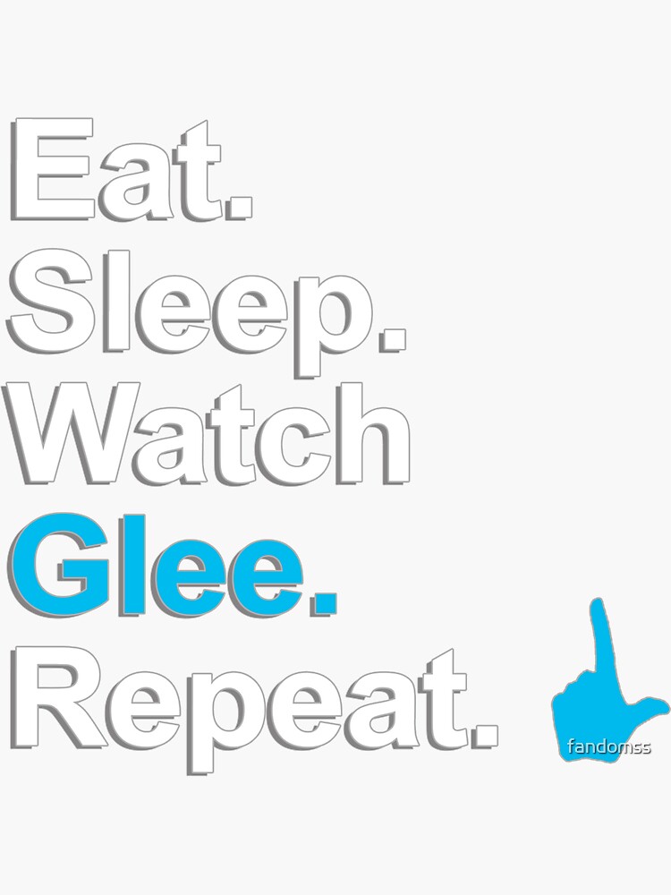 "Eat, Sleep, Watch Glee, Repeat {FULL}" Sticker for Sale by fandomss ...
