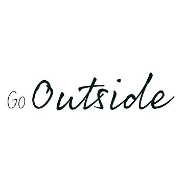 "Go Outside" Sticker for Sale by OutdoorSee | Redbubble