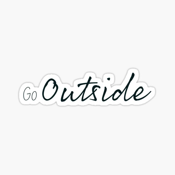"Go Outside" Sticker for Sale by OutdoorSee | Redbubble