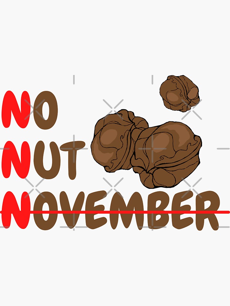 "No nut november gift,I failed no nut november " Sticker for Sale by Orgoss | Redbubble