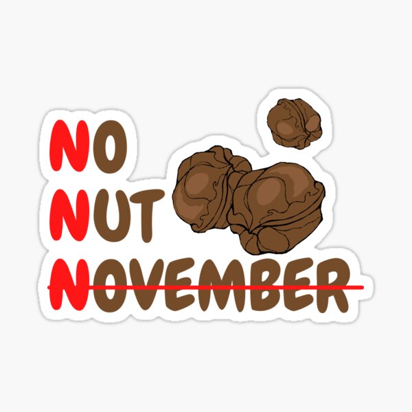 "No nut november gift,I failed no nut november " Sticker for Sale by ...