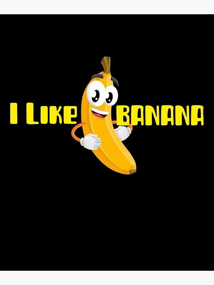 "what i like? I Like Banana " Poster for Sale by disability2021 | Redbubble