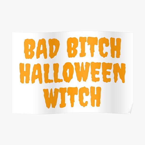 "BAD BIT*H HALLOWEEN WITCH. October 31st 2021" Poster for Sale by ...