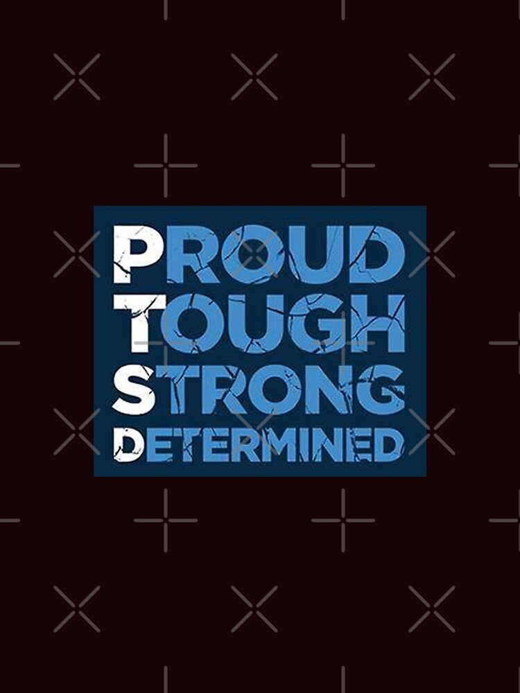"PTSD, PROUD,TOUGH, STRONG, DETERMINED" T-shirt for Sale by ...