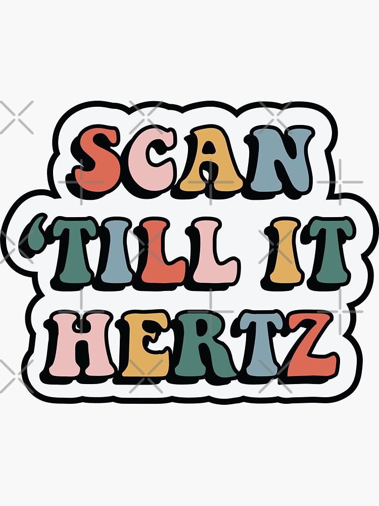 "scan till it hertz" Sticker for Sale by anniekazamie | Redbubble