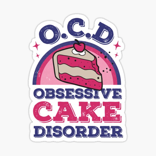 "Obsessive cake disorder - OCD" Sticker for Sale by GeeksUnique | Redbubble