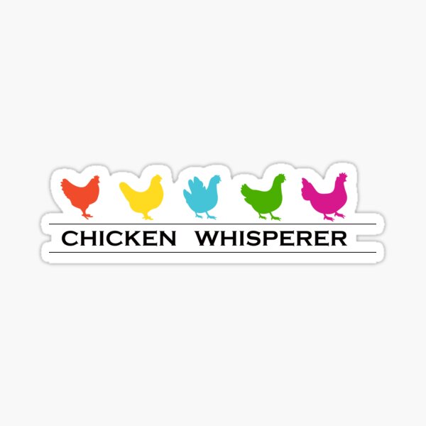 "Chicken Whisperer" Sticker for Sale by MyBackYardHens | Redbubble