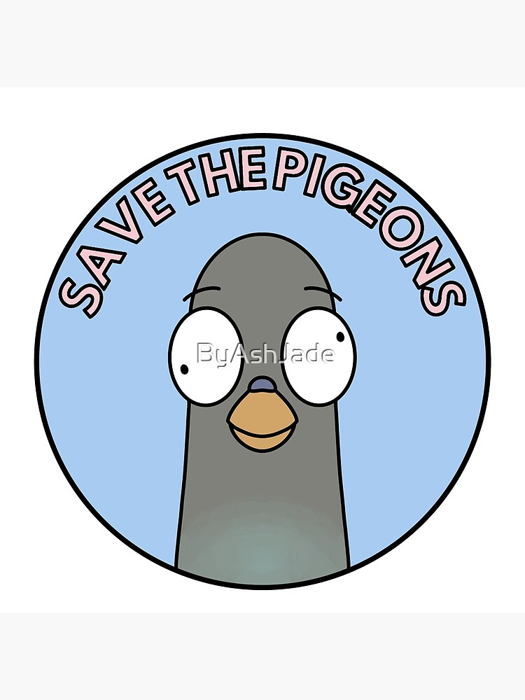 "Save The Pigeons!!!" Poster for Sale by ByAshJade | Redbubble
