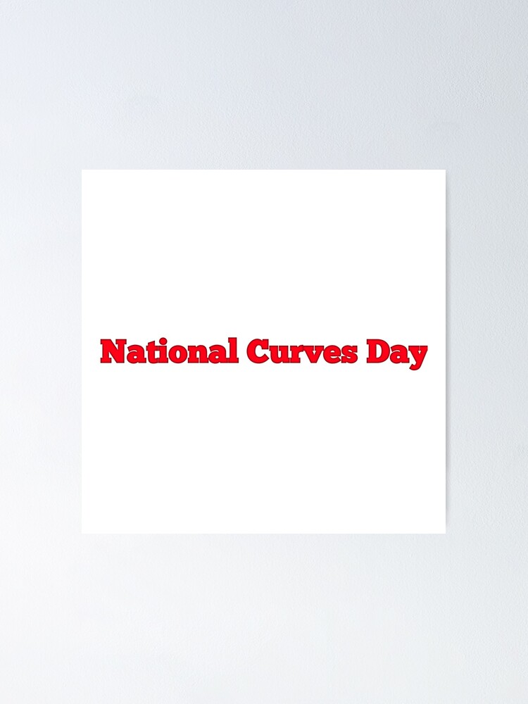 "National Curves Day T-shirt" Poster by choumilanais | Redbubble