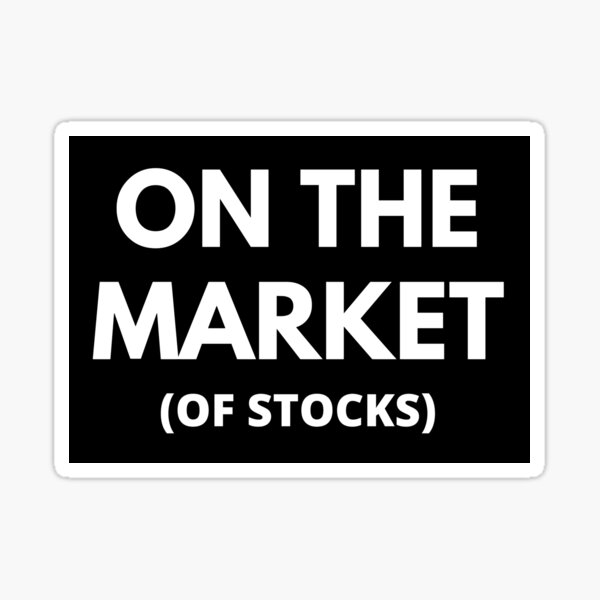 "On the Market (of Stocks) - Stock Market funny/witty" Sticker for Sale ...