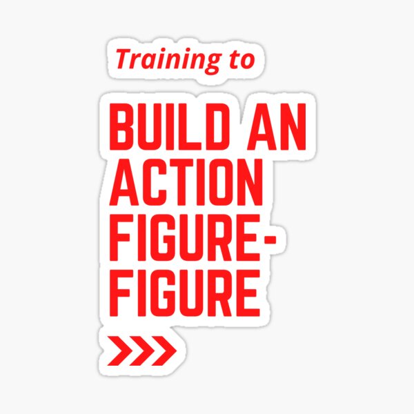 "Training to Build an Action Figure-Figure" Sticker for Sale by ...