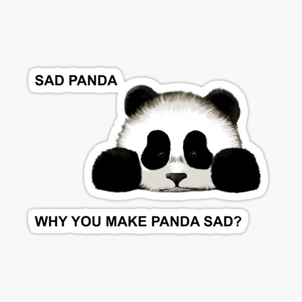 "Sad Panda Design - Why You Make Endangered Panda Sad" Sticker for Sale ...