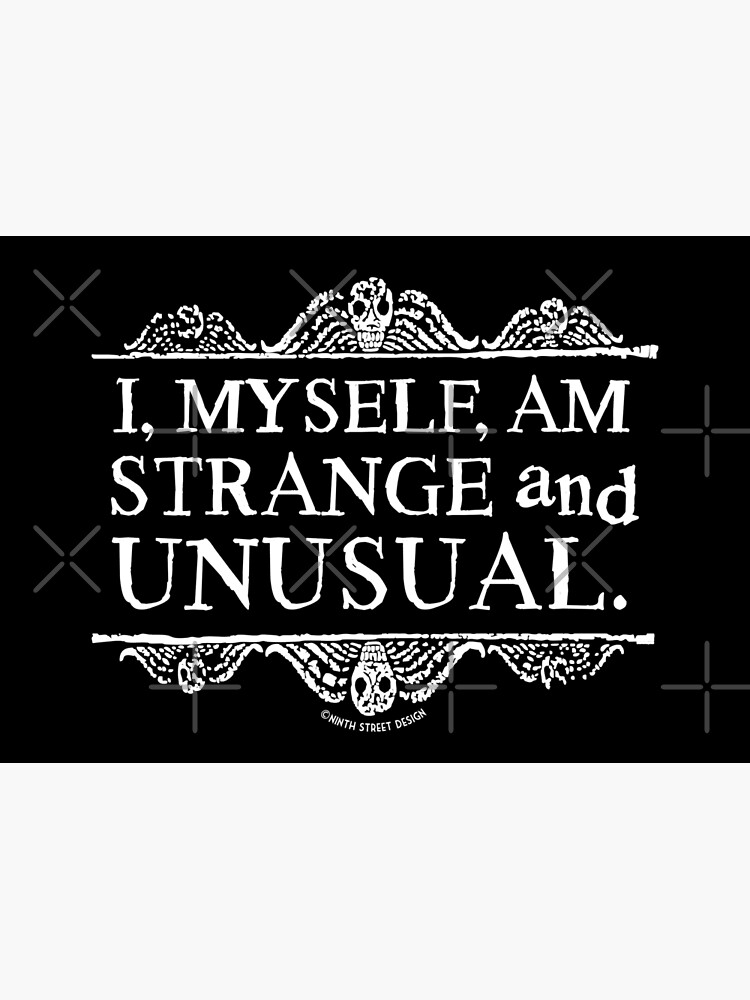 "I, myself, am strange and unusual." Art Print for Sale by ninthstreet ...