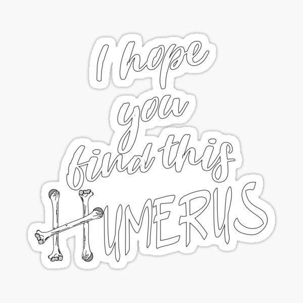 "I Hope You Find This Humerus" Sticker for Sale by superdumb70 | Redbubble