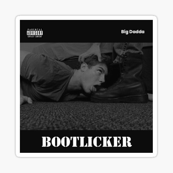"Bootlicker - Big Dadda" Sticker for Sale by pattos007 | Redbubble